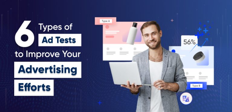 6 Types of Ad Tests to Improve Your Advertising Efforts