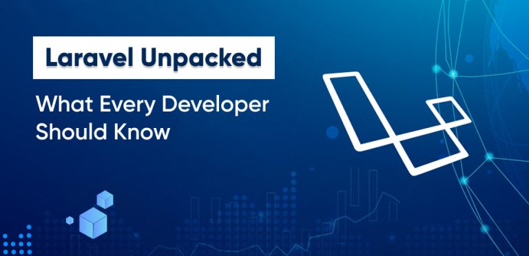 Laravel Unpacked: What Every Developer Should Know