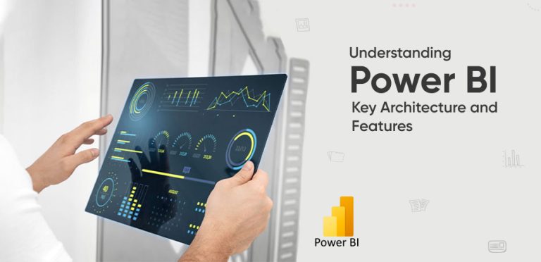 Understanding Power BI: Key Architecture and Features