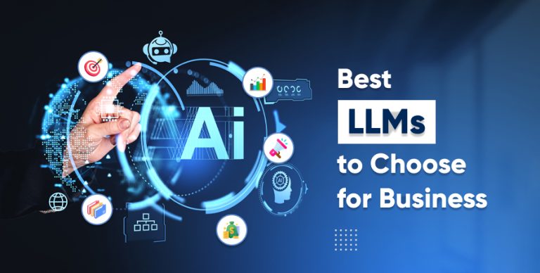 Best LLMs to Choose for Business