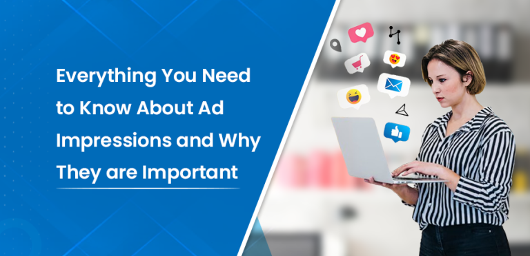 Everything You Need to Know About Ad Impressions and Why They are Important