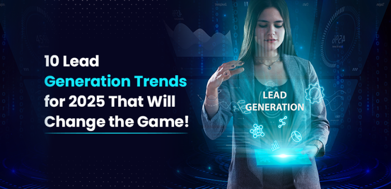 10 Lead Generation Trends for 2025 That Will Change the Game