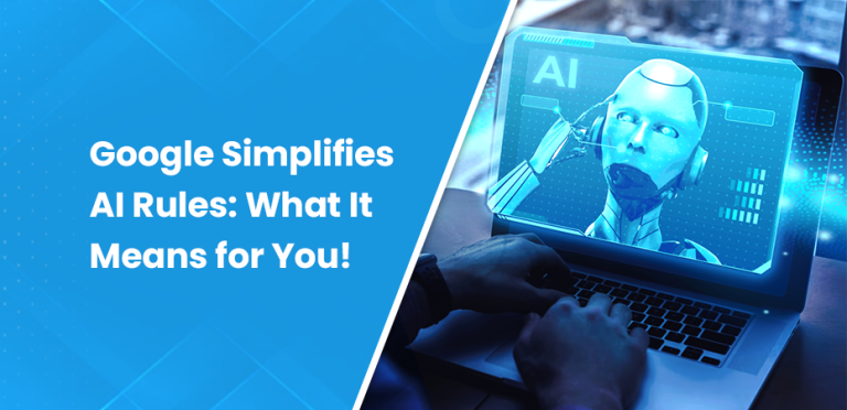 Google Simplifies AI Rules: What It Means for You