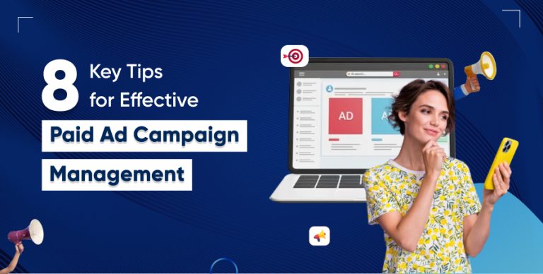 8 Key Tips for Effective Paid Ad Campaign Management