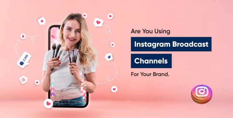 Are You Using Instagram Broadcast Channels For Your Brand?