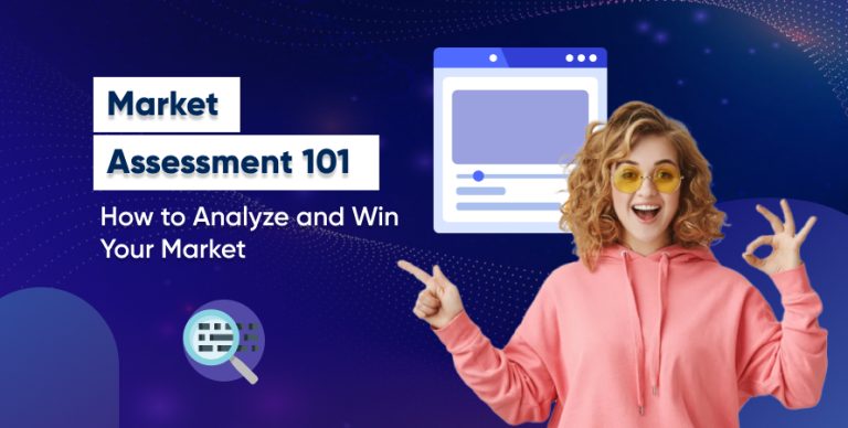 Market Assessment 101: How to Analyze and Win Your Market