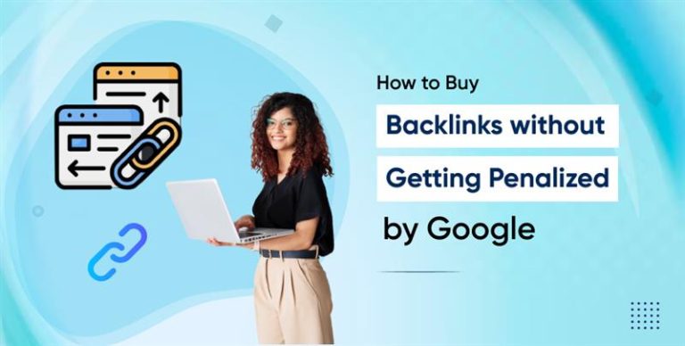 How to Buy Backlinks without Getting Penalized by Google