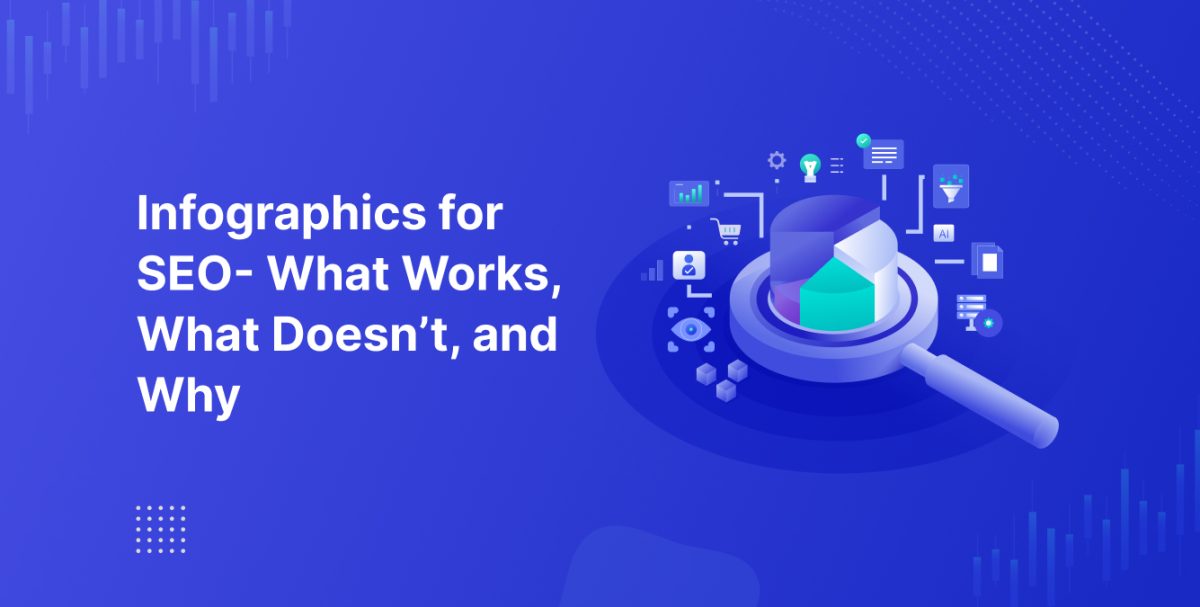 Infographics for SEO: What Works, What Doesn’t, and Why