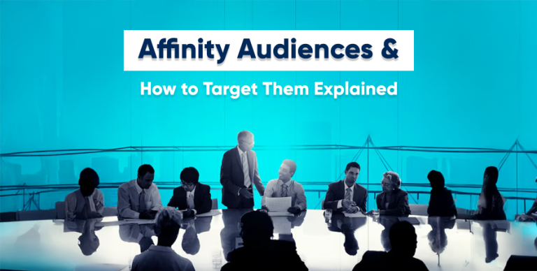 Affinity Audiences & How to Target Them Explained