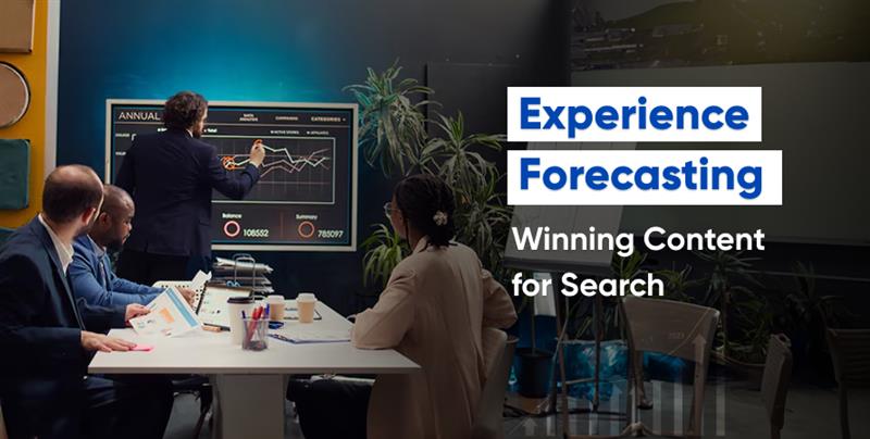 Experience Forecasting: Winning Content for Search