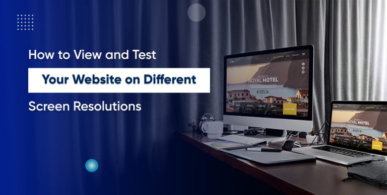 How to View and Test Your Website on Different Screen Resolutions