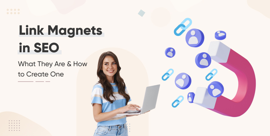 Link Magnets in SEO: What They Are & How to Create One