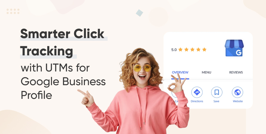 Smarter Click Tracking with UTMs for Google Business Profile