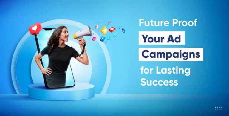 Future-Proof Your Ad Campaigns for Lasting Success